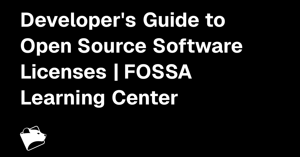 Developer's Guide to Open Source Software Licenses | FOSSA Learning Center