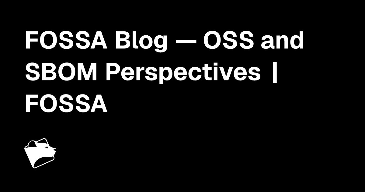 FOSSA Blog — OSS and SBOM Perspectives | FOSSA