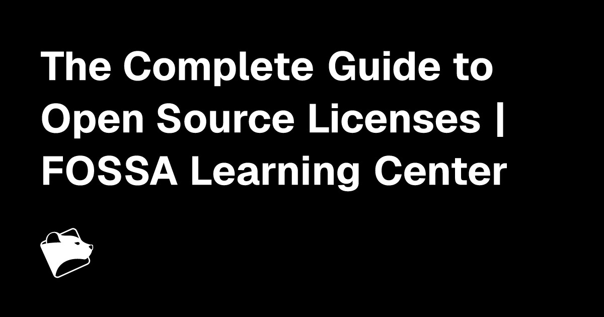 The Complete Guide to Open Source Licenses | FOSSA Learning Center
