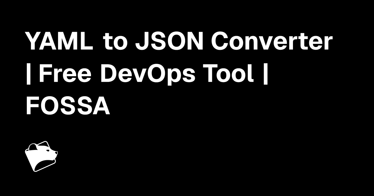 YAML to JSON Converter | Free DevOps Tool | FOSSA